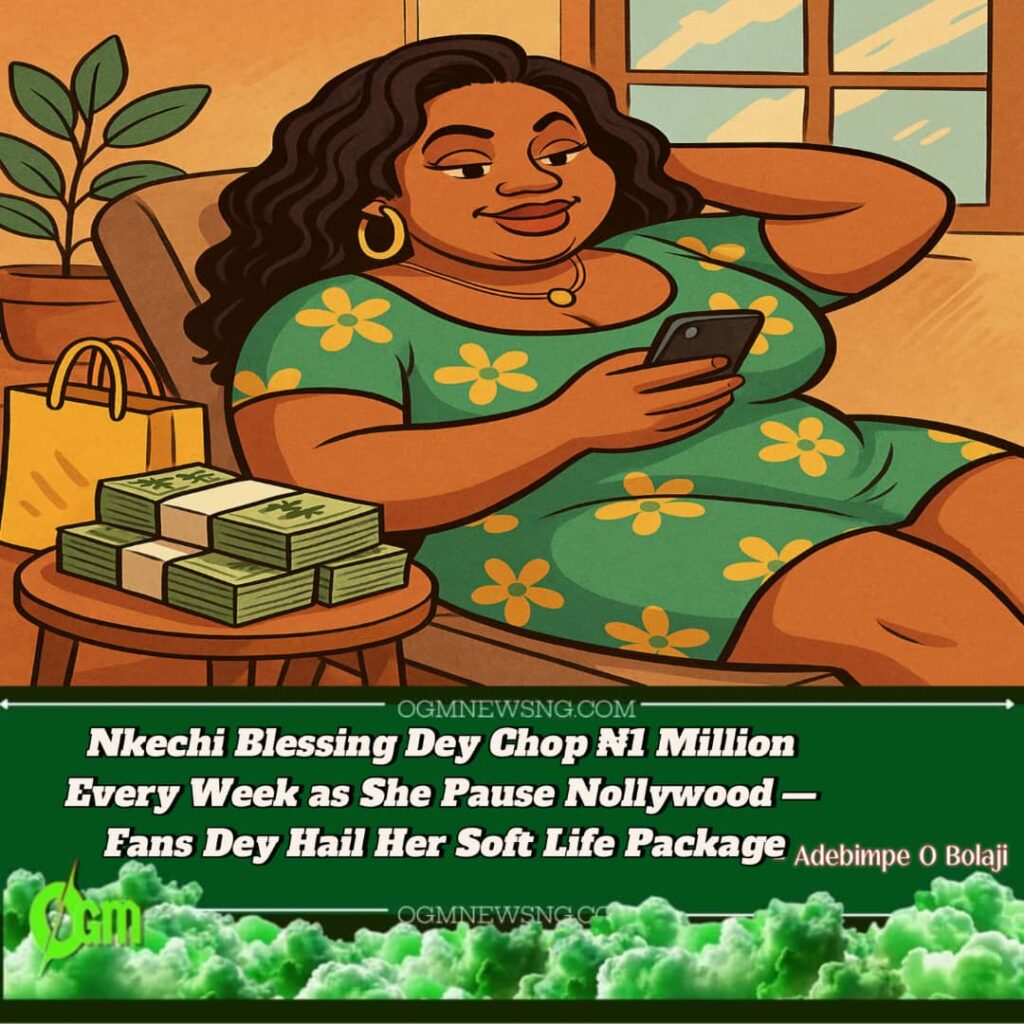 Nkechi Blessing Don Land ₦1 Million Weekly Package as She Pause ...