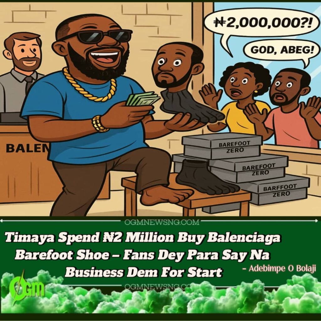 Timaya Shock Internet as E Buy 4 Balenciaga Shoes Wey Look Like Bare ...