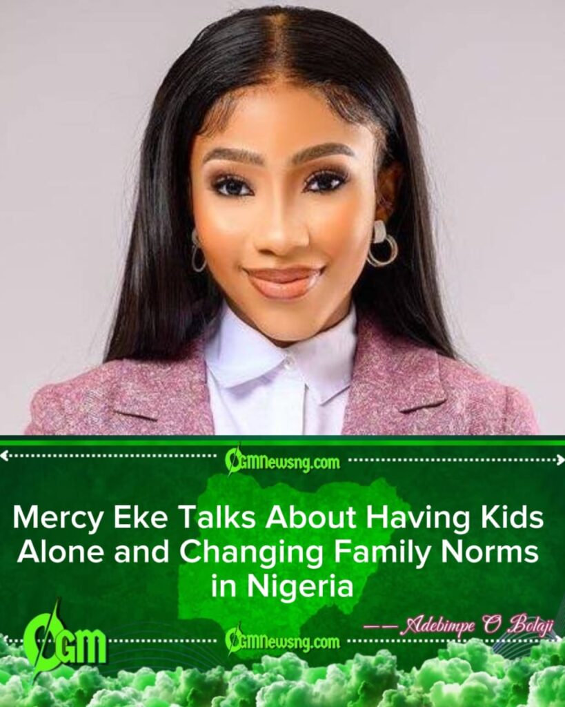 Mercy Eke Opens Up About Single Motherhood: “Marriage Not My Priority ...